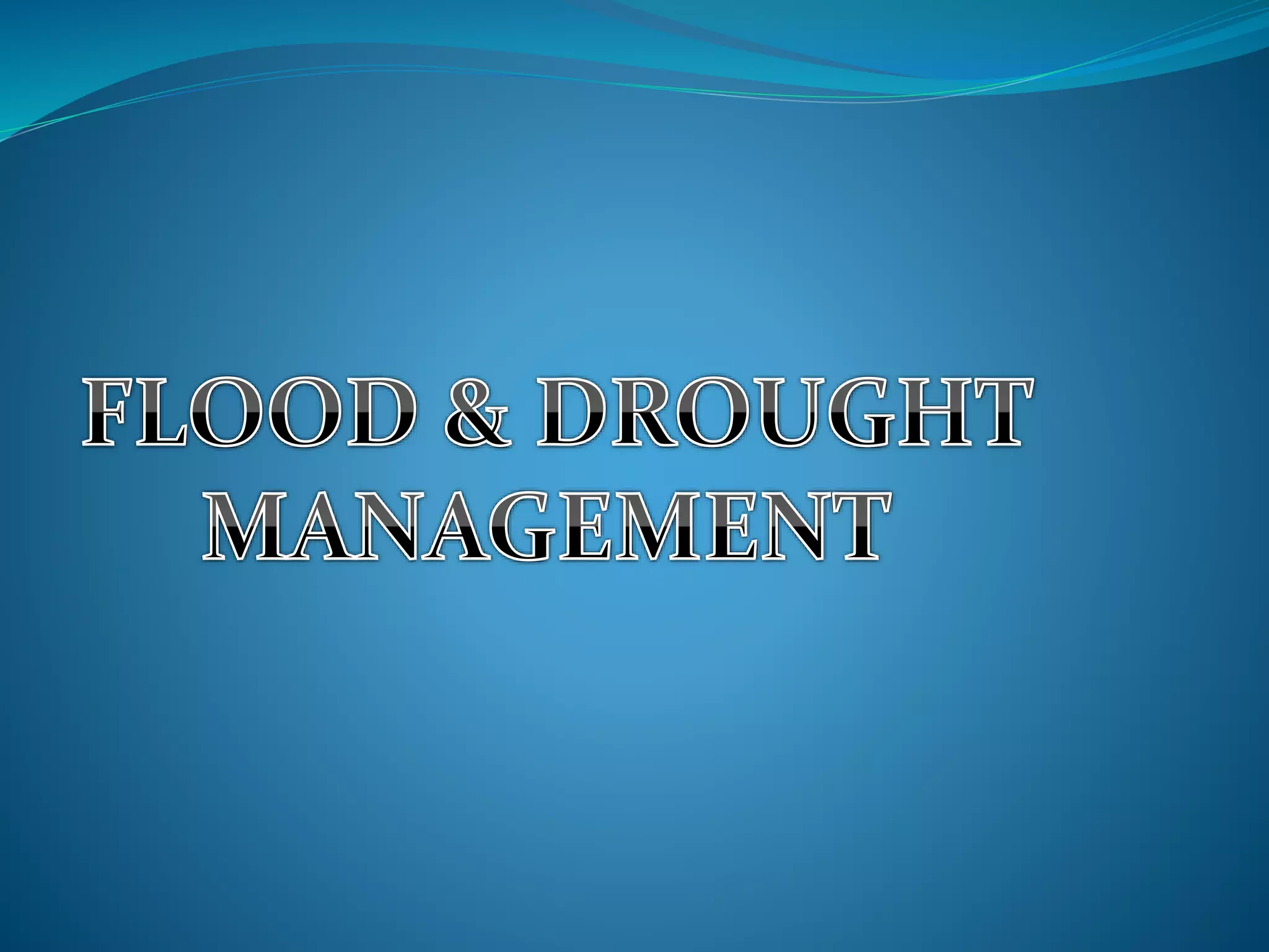 flood and drought management | PPTX