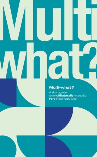 A short guide on multilateralism and its role in our daily lives. | PDF