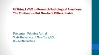 Pathological Functions: The Continuous But Nowhere Differentiable | PPT