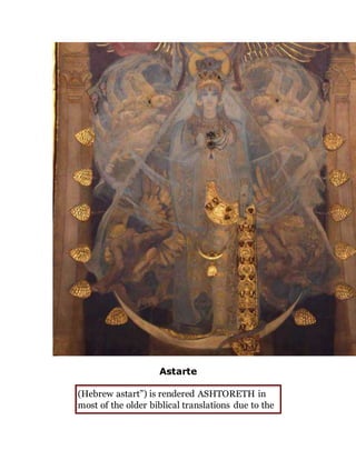 Ashtoreth, chief pagan semitic goddess of war and sex fertility , queen ...