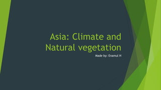 Asia: Climate and Natural Vegetation | PPTX