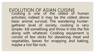 EVOLUTION OF ASIAN CUISINE • The three cuisine areas of Asia • Cuisine ...