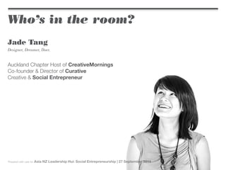 Asia NZ LeadershipHui: Social Entrepreneurship | Jade Tang | PDF ...