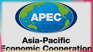 Asia Pacific Economic Cooperation (APEC) | PPTX