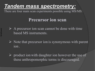 Tandem Mass spectrometry | PPTX