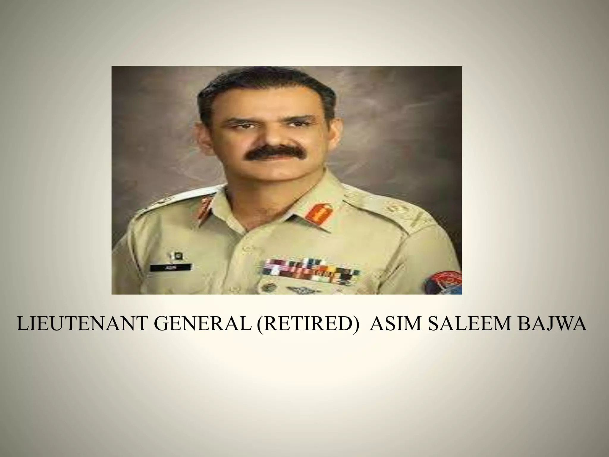 Lt. Gen (retd) Asim Saleem bajwa | PPTX