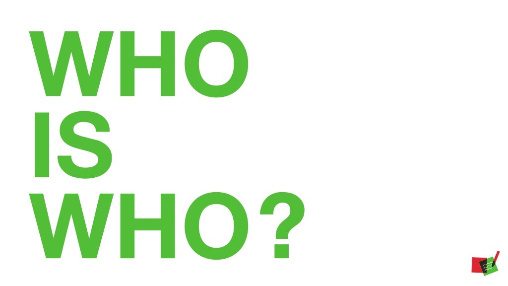 WHO IS WHO? Who is