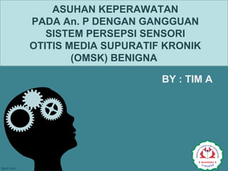 Asuhan Keperawatan Sistem Persepsi Sensori OMSK | PPT