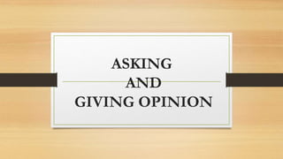 ASKING and GIVING OPINION.ppt | Education