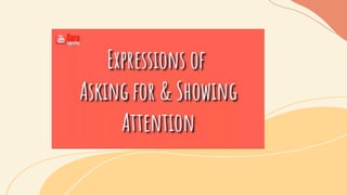 asking for and giving attention.pptx