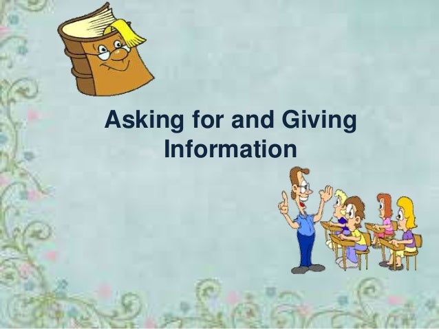 Asking for and giving information
