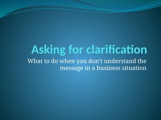 Asking for clarification in English for non English speakers | PPT