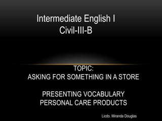 Asking for somthing in a store personal care | PPTX