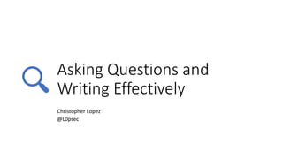 Asking Questions and Writing Effectively | PPT