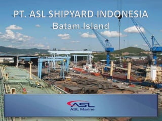 ASL SHIPYARD - Company Profile | PPSX