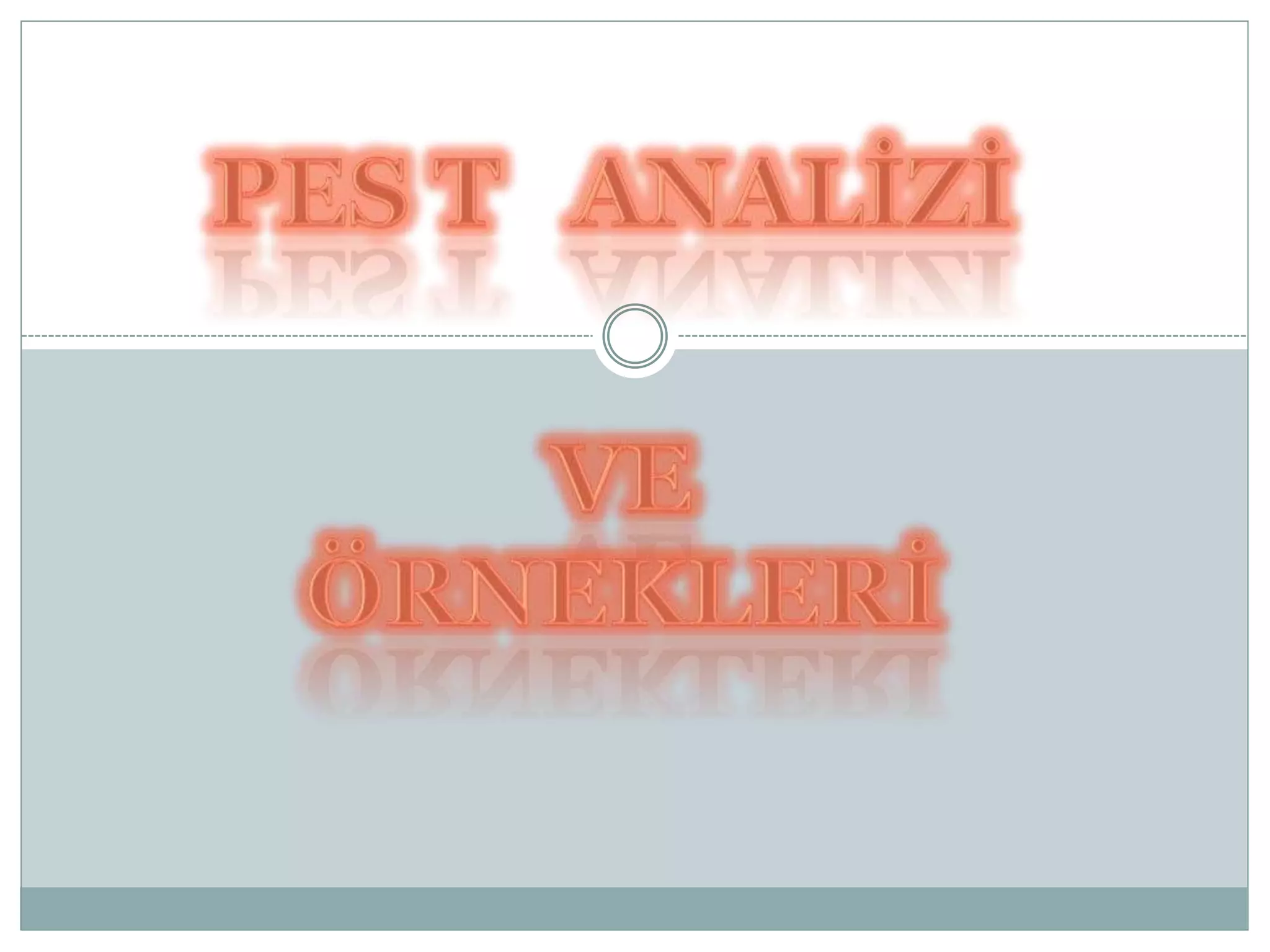 ASLI ŞENGÜL PEST ANALİZİ VE ÖRNEKLERİ | PPTX