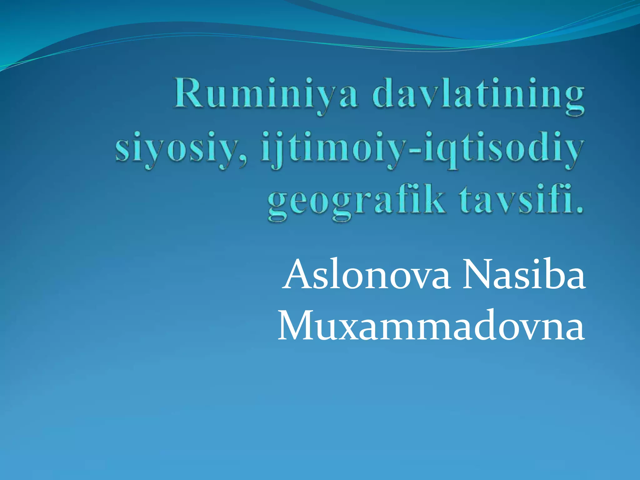 Aslonova Nasiba Muxammadovna RUMINIYA 22.ppt