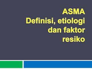 Definisi, Etiologi dan Faktor Resiko ASMA | PPTX