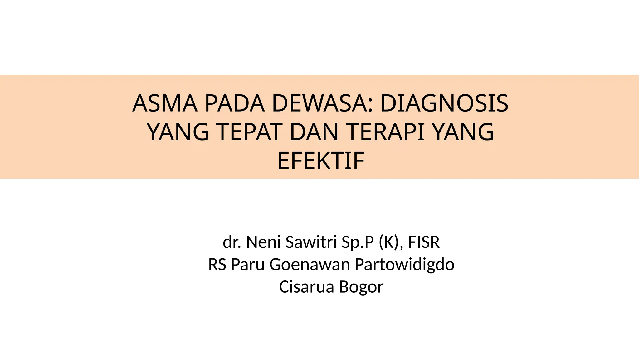 ASMA PADA DEWASA: DIAGNOSIS YANG TEPAT DAN TERAPI YANG EFEKTIF.pptx