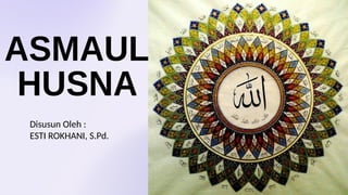 Asmaul-Husna-Nama-Nama-Indah bagi Allah SWTAllah.pptx