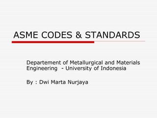 ASME CODES & STANDARDS - department of metallurgy.ppt