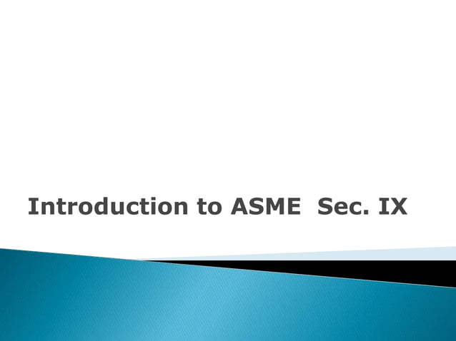Asme sec ix overview | PPT | Chemistry | Science