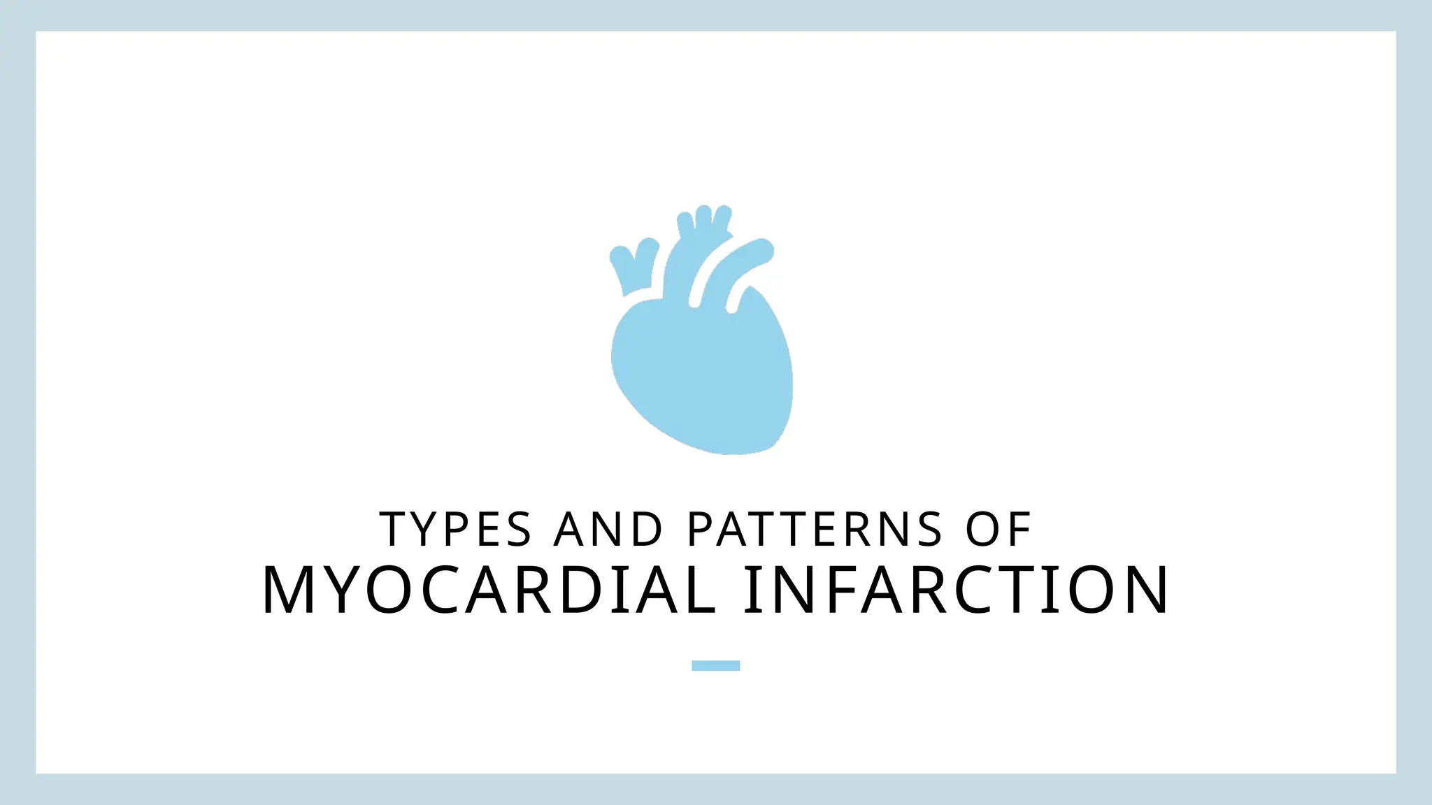 TYPES AND PATTERNS OF MYOCARDIAL INFARCTION.pptx