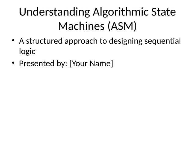 ASM_Presentation.pptx_algorithmicstatemachine | PPTX