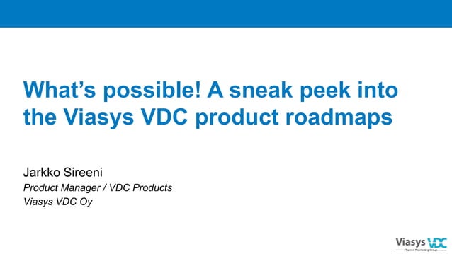 A sneak peek into the Viasys VDC product roadmaps | PPTX