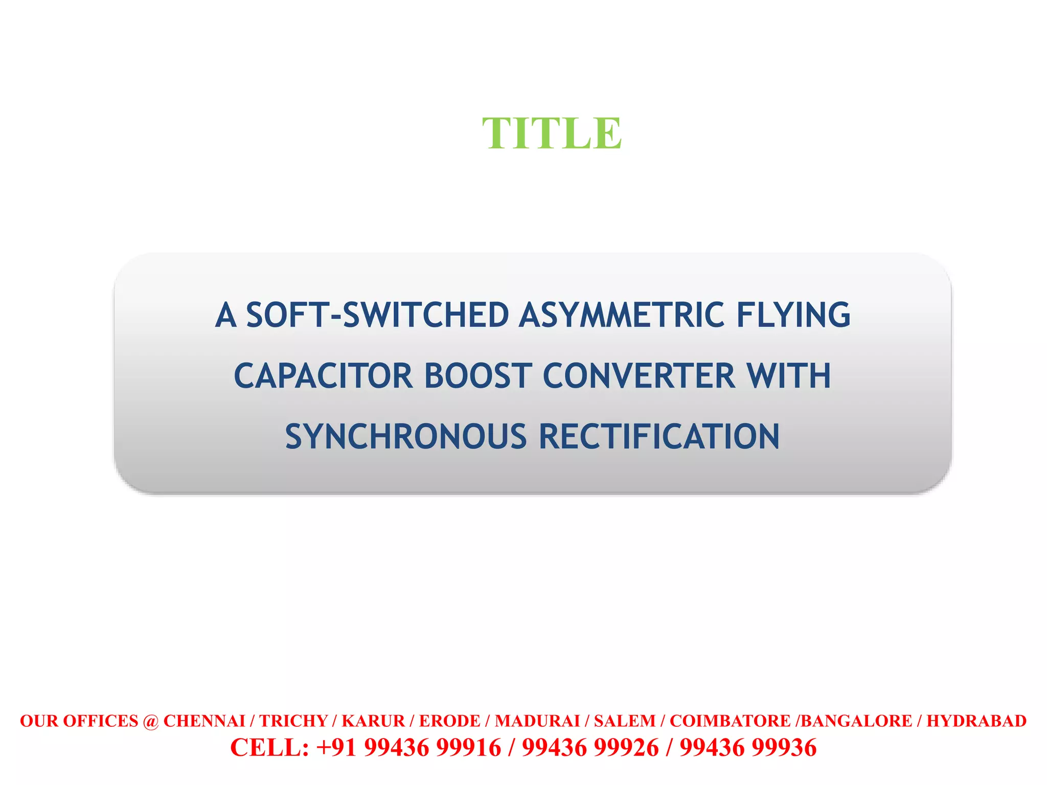A soft switched asymmetric flying capacitor boost converter with synchronous rectification | PPTX