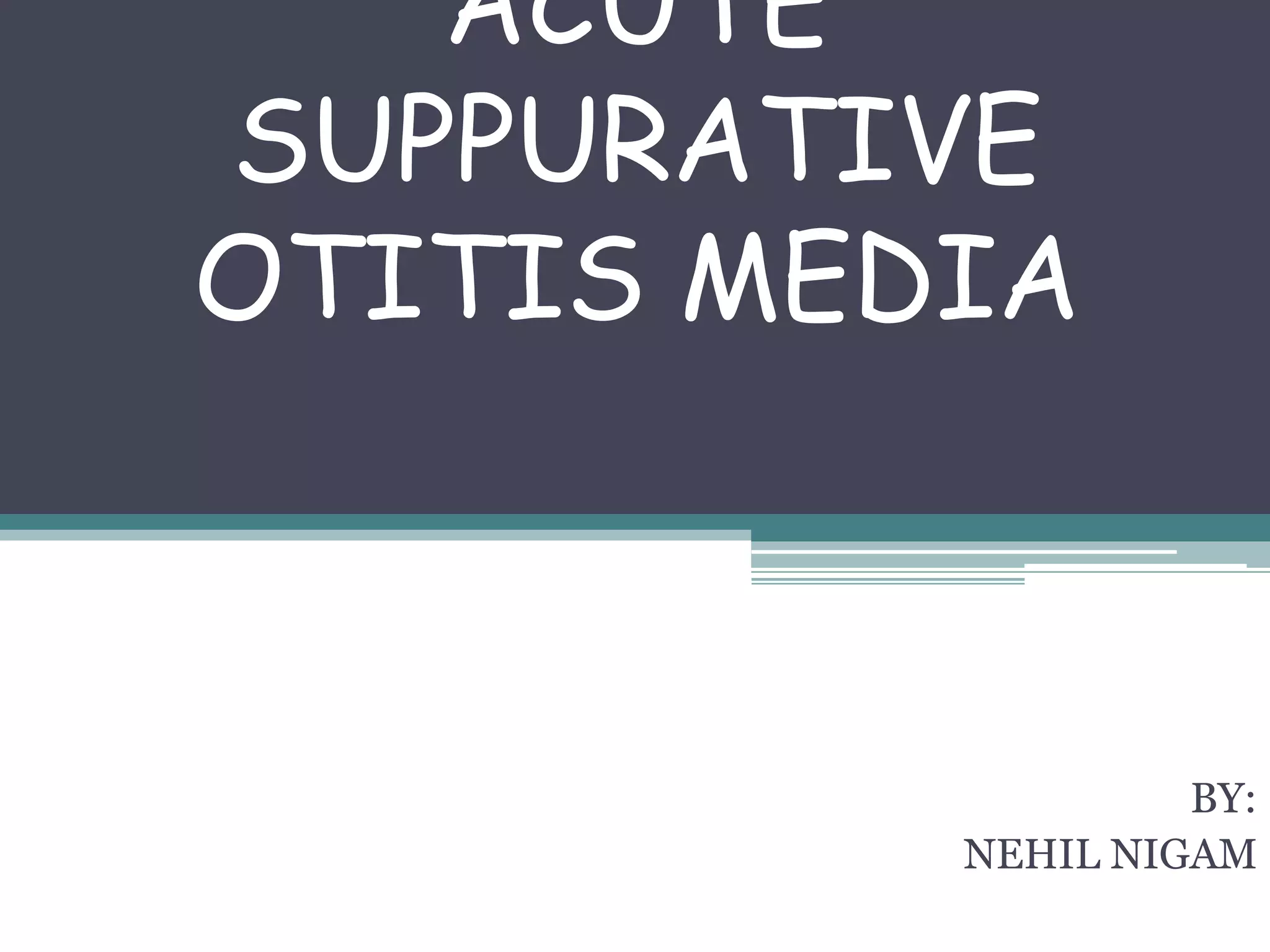 acute suppurative otitis media | PPTX
