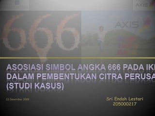 Asosiasi Simbol Angka 666 Pada Iklan Cetak Axis ( S I D A N G) | PPTX