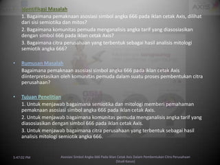 Asosiasi Simbol Angka 666 Pada Iklan Cetak Axis ( S I D A N G) | PPT