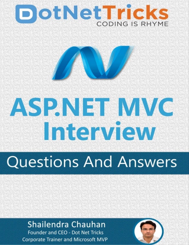ASP NET MVC Interview Questions And Answers By Shailendra Chauhan ASP NET MVC Interview Questions And Answers By Shailendra Chauhan