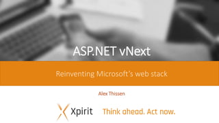 ASP.NET vNext | PPTX | Operating Systems | Computer Software and Applications