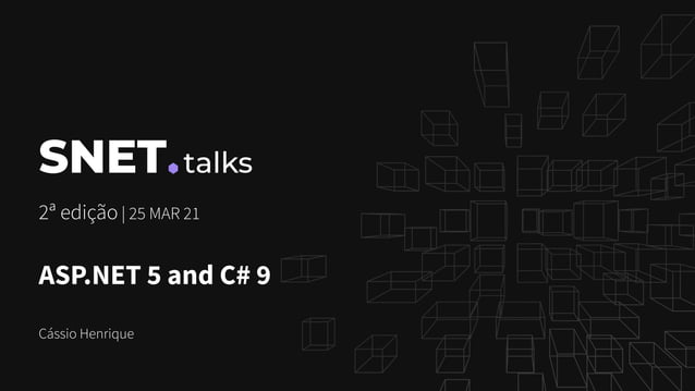 Asp.net Core 5 and C# 9 - #SnetTalks2 | PPT
