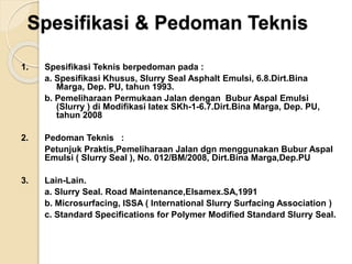 Pengaspalan Slurry Seal Presentation.ppt