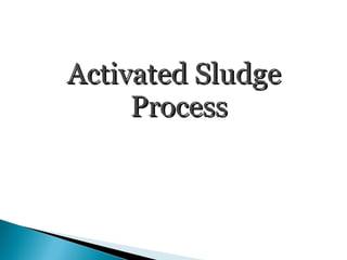 Activated Sludge Process and biological Wastewater treatment system | PPT