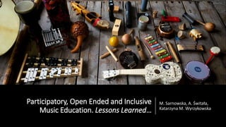 Participatory, Open Ended and Inclusive Music Education. Lessons ...