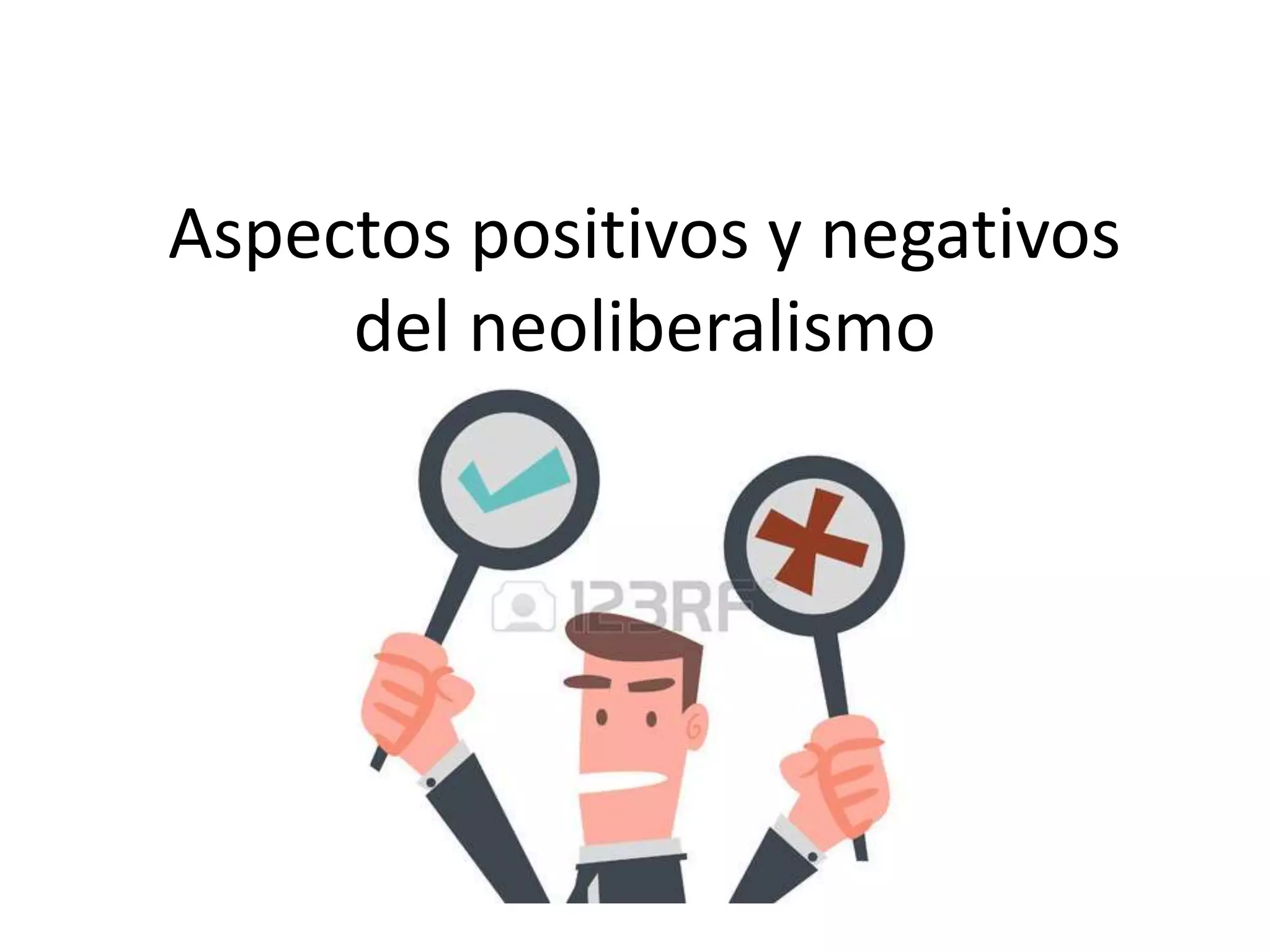 Aspectos positivos y negativos del neoliberalismo | PPTX