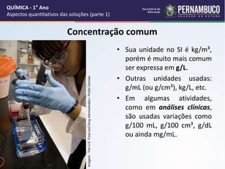 Aspectos quantitativos das soluções (concentração comum e concentração ...