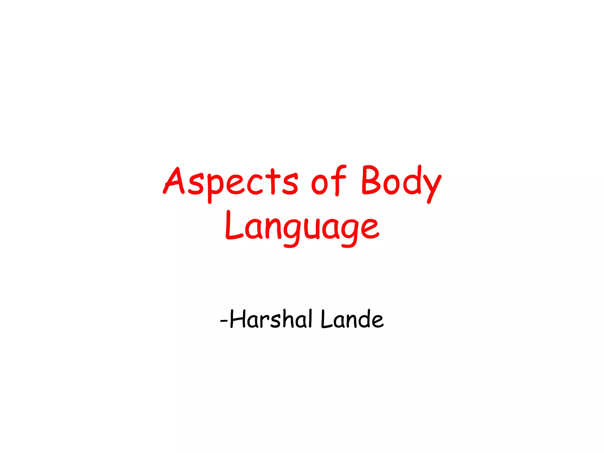 Aspects Of Body Language - by Harshal Lande.pptx