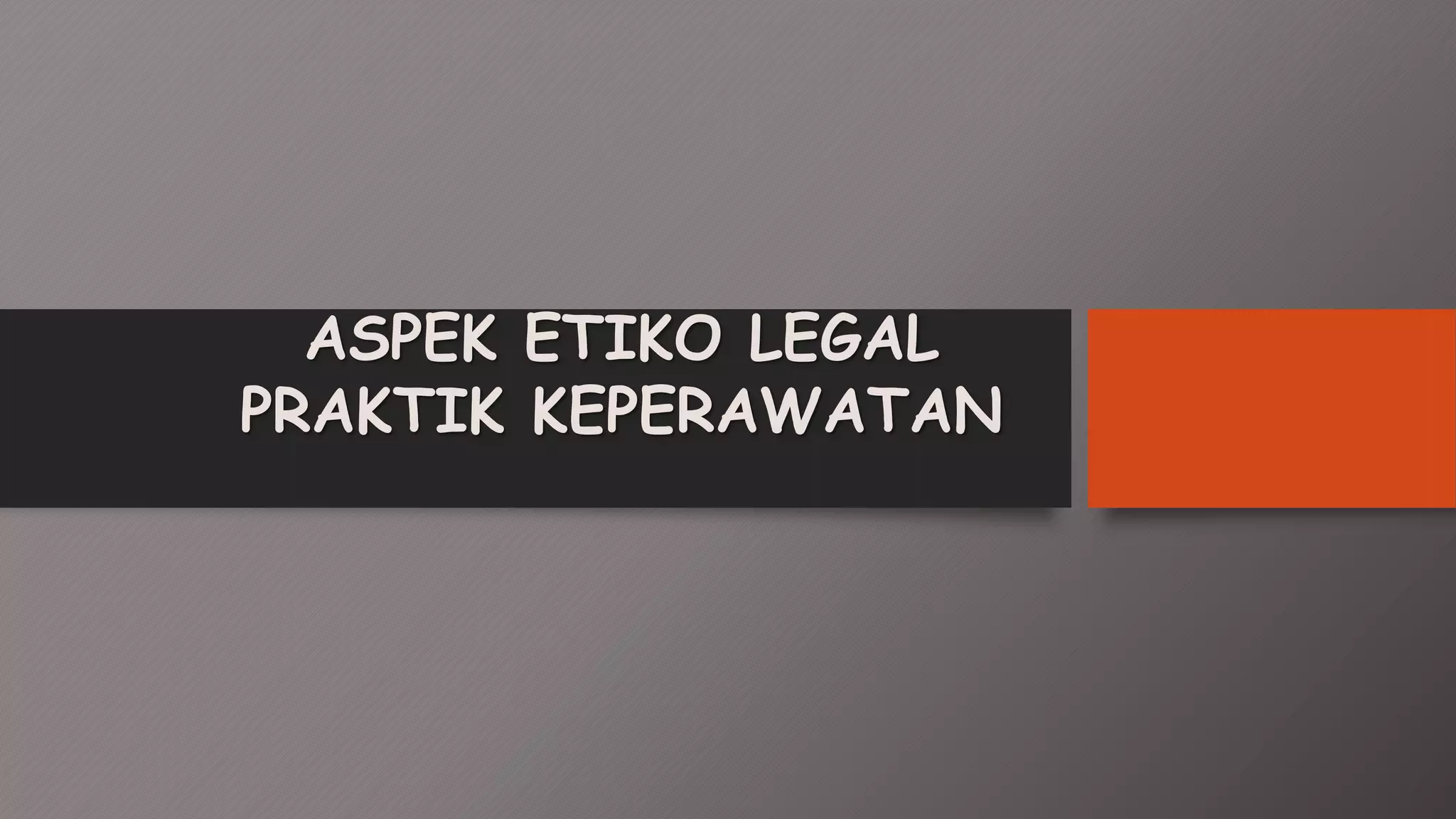 ASPEK ETIK LEGAL DALAM KEPERAWATAN.pptx