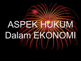 Aspek hukum dalam ekonomi (bisnis)-2.ppt