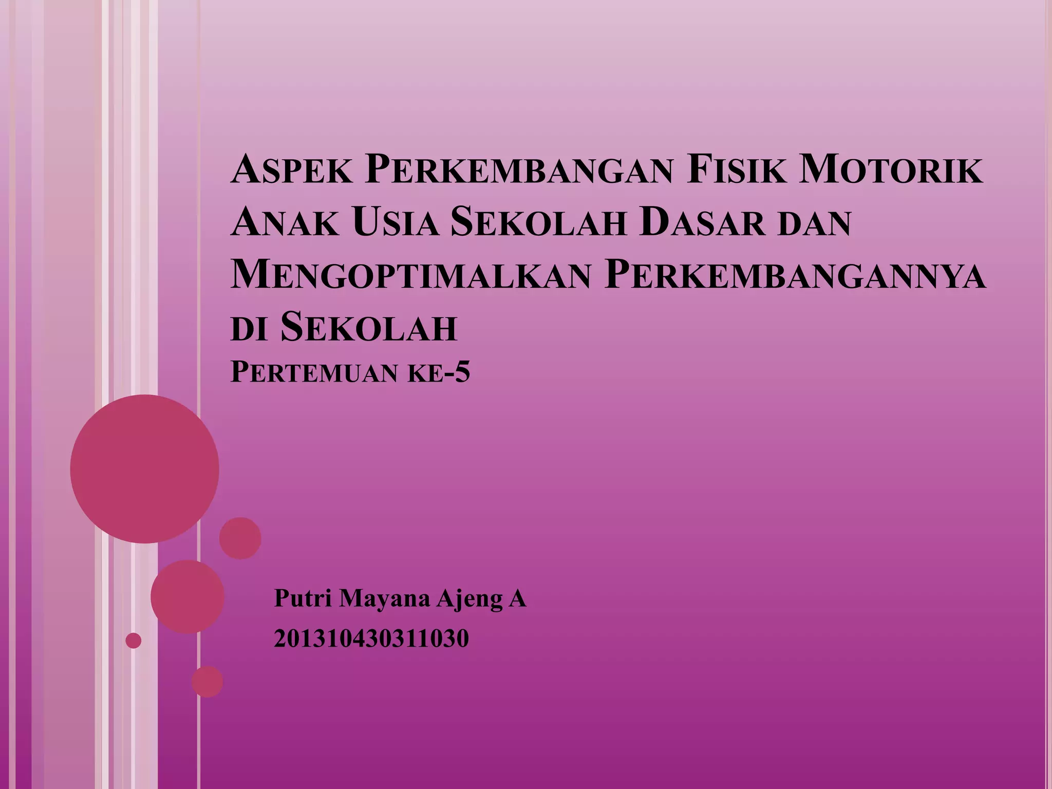 Aspek perkembangan fisik motorik anak usia sd dan upaya mengoptimalkan perkembangannya di ...