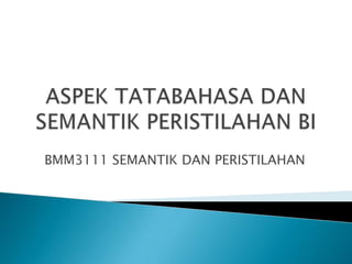 Aspek tatabahasa dan semantik peristilahan bm (iankaka') | PPTX