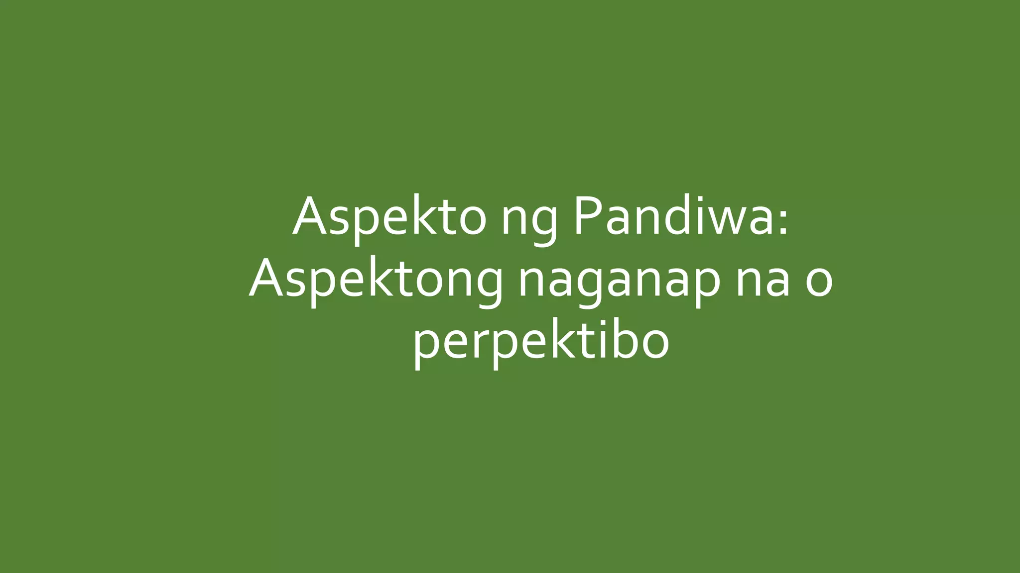 Aspekto ng pandiwa | PPTX