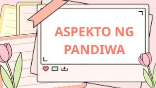 Aspekto ng pandiwa FOR THIRD GRADER.pptx