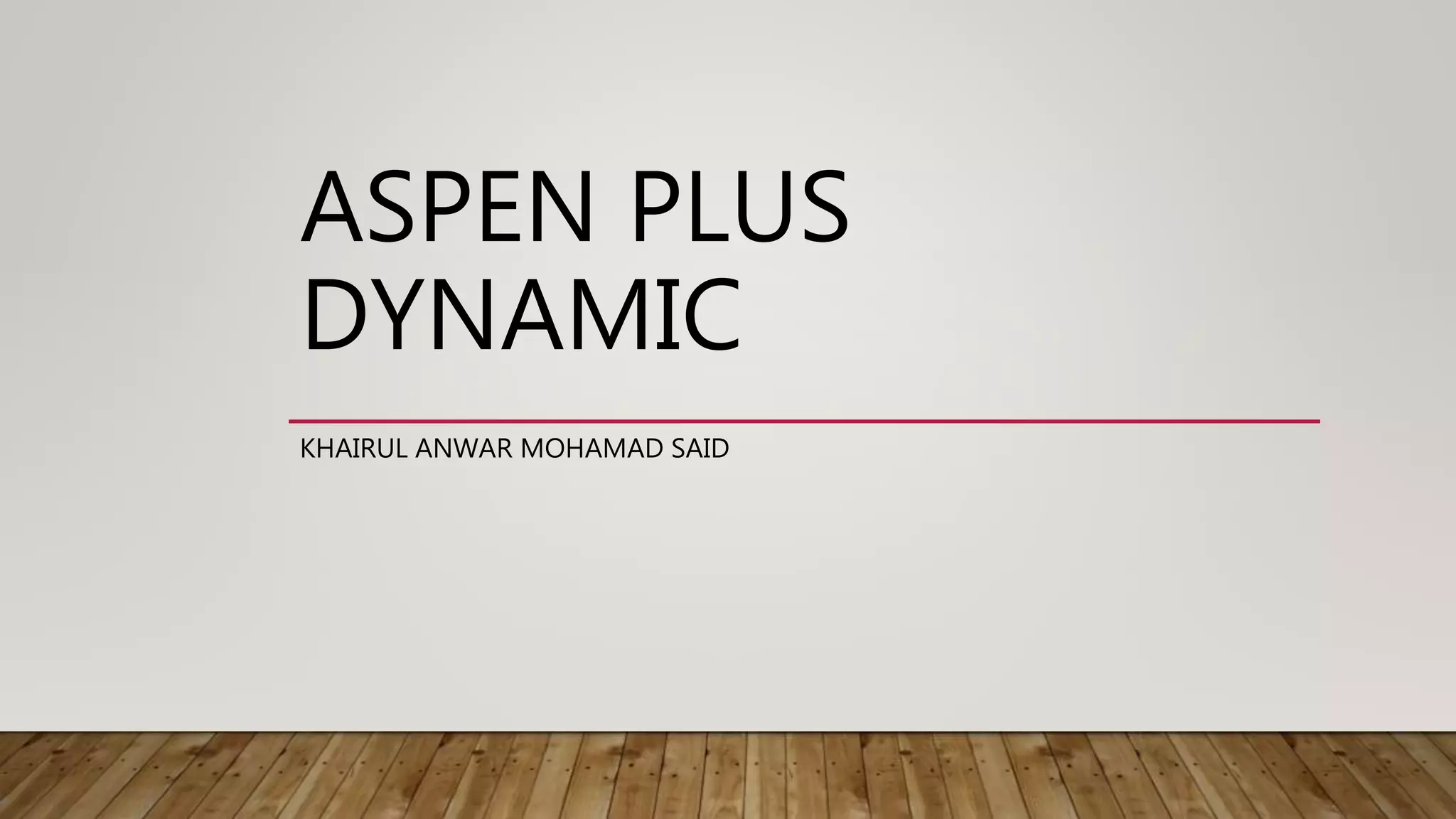 Aspen Plus dynamic | PPTX