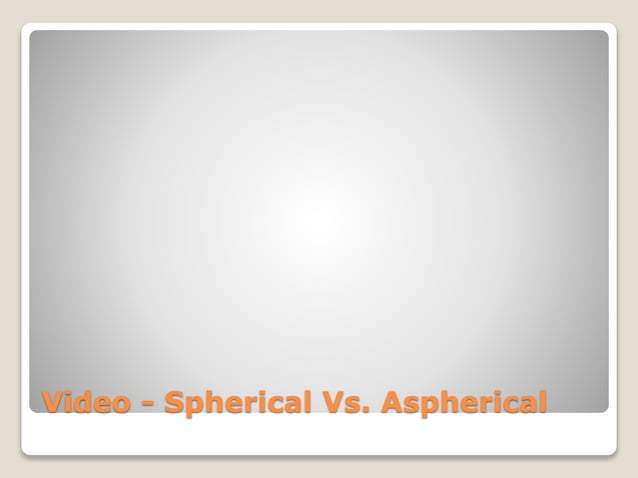 Aspheric lenses | PPT | Eye and Vision Conditions | Diseases and Conditions